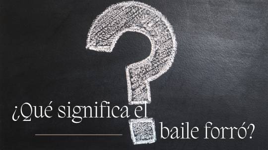 ¿Qué significa el baile forró?